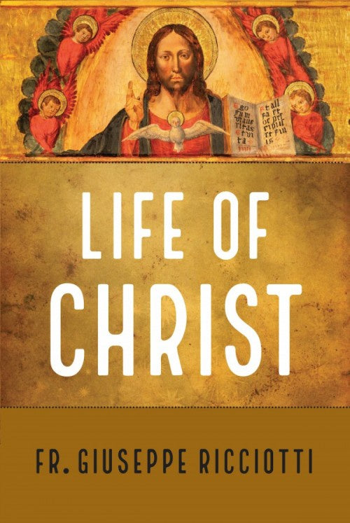 Life of Christ - by Fr. Giuseppe Ricciotti – St. Anthony's Catholic ...